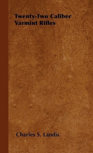 Twenty-Two Caliber Varmint Rifles Book-Nostalgic Wildcat cartridge ...