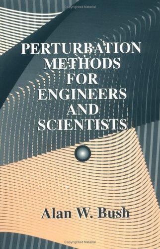 Perturbation Methods for Engineers and Scientists, Paperback by Bush ...