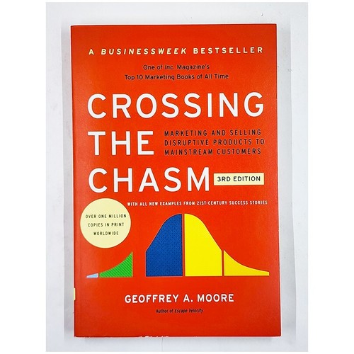 Crossing the Chasm, 3rd Edition: Marketing and Selling Disruptive ...