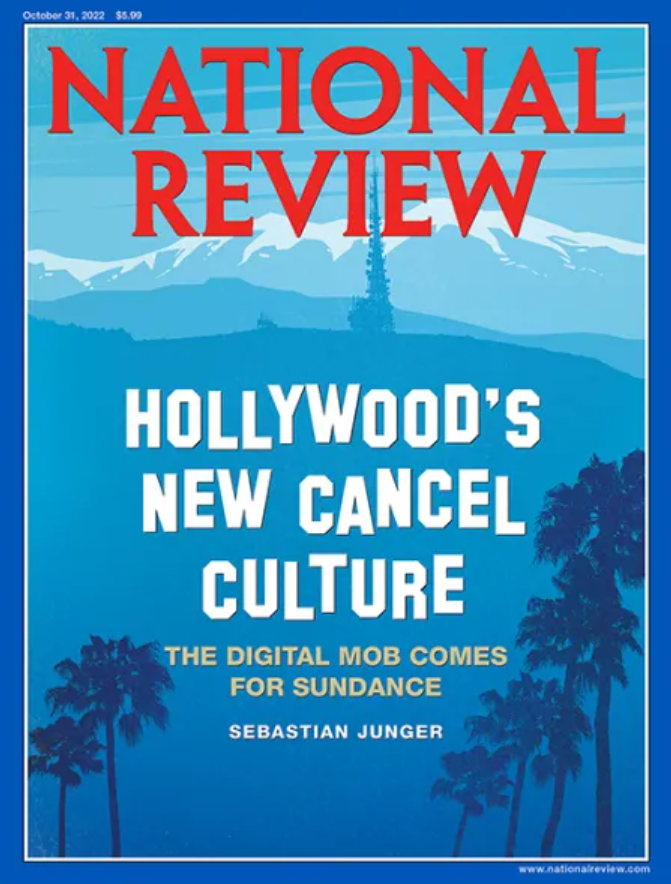 NATIONAL REVIEW MAGAZINE | OCT 31, 2022 | HOLLYWOOD'S NEW CANCEL ...