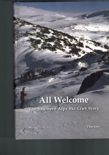 All Welcome - The Southern Alps Ski Club Story by Chas Keys (Hardback ...