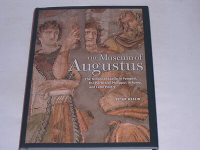 Heslin, Peter:The Museum of Augustus : the Temple of Apollo in Pompeii ...