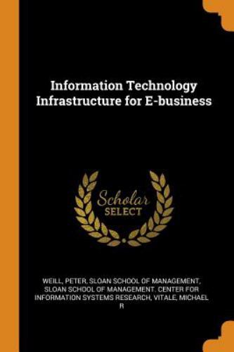 Information Technology Infrastructure for E-Business by Peter Weill ...