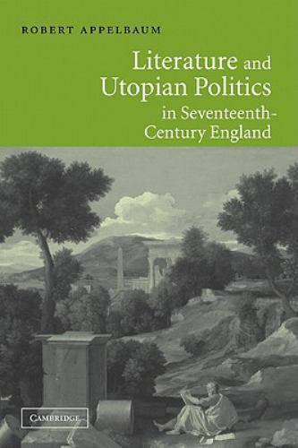 Literature and Utopian Politics in Seventeenth-Century England by ...