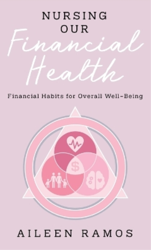 Aileen Ramos Nursing Our Financial Health (Relié) 9781662929335 | eBay
