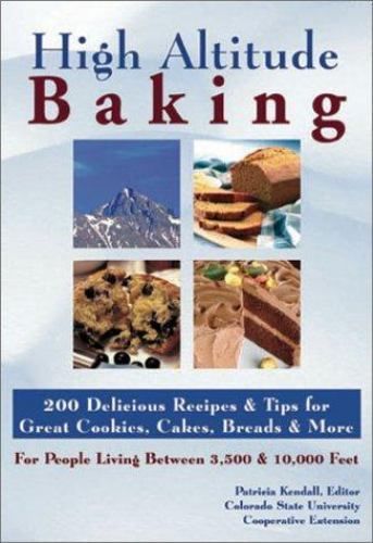 High Altitude Baking : 150 Delicious Recipes and Tips for Great Cookies ...