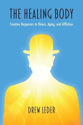 The Healing Body: Creative Responses to Illness, Aging, and Affliction ...