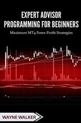 Expert Advisor Programming for Beginners: Maximum MT4 Forex Profit Strategies-, 9781546726272| eBay