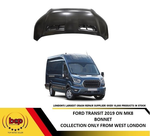 FORD TRANSIT 2019 ONWARDS MK8 BONNET COLLECTION ONLY FROM WEST LONDON ...