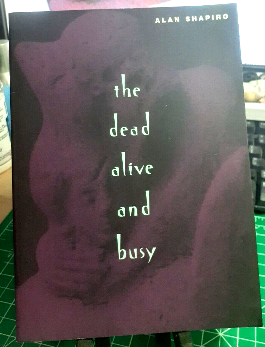 The Dead Alive and Busy Signed by Alan Shapiro Author (Phoenix Poets ...
