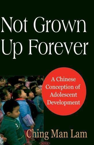 Not Grown up Forever : A Chinese Conception of Adolescent Development ...