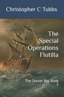 Christopher C Tubbs The Special Operations Flotilla (Paperback) Dorset ...