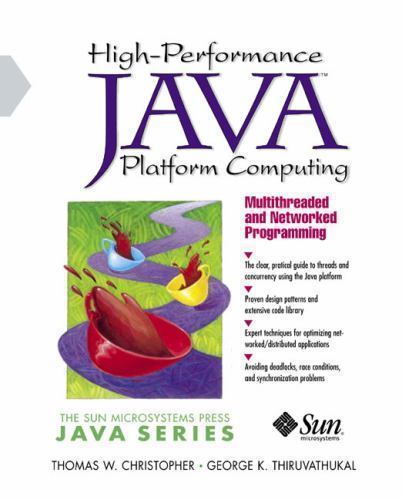 Sun Microsystems Press Java Ser.: High-Performance Java Platform Computing : Multithreaded and ...