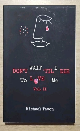 Don't Wait TIl I Die To Love Me Vol. II by Michael Tavon (English ...