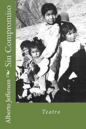 Sin Compromiso : Teatro by Alberto Herrera Jefferson (2013, Trade ...