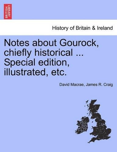 David MacRae Ja Notes about Gourock, Chiefly Historical ... Specia ...