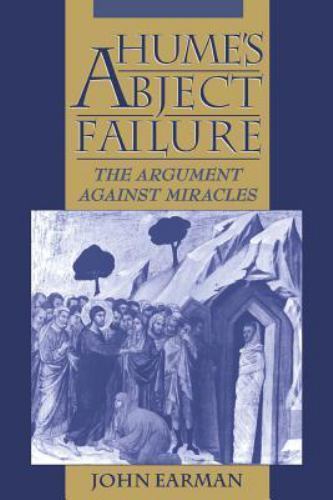 Hume's Abject Failure : The Argument Against Miracles by John Earman ...