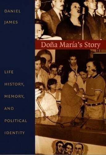 Doña María's Story: Life History, Memory, and Political Identity by ...