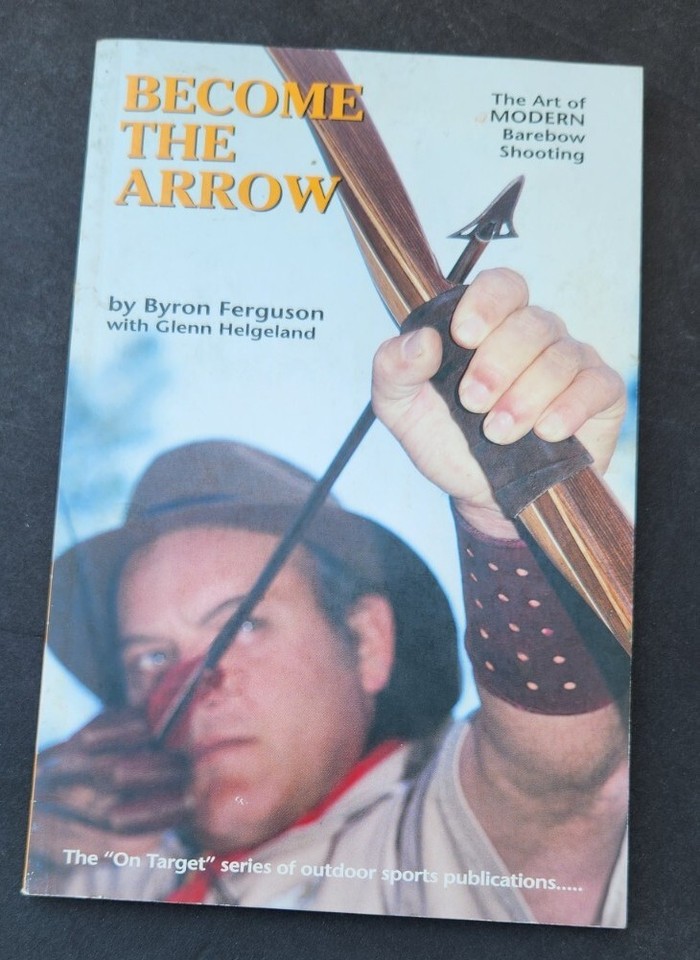 Become the Arrow by Byron Ferguson Barebow Shooting + Archery by Wayne ...