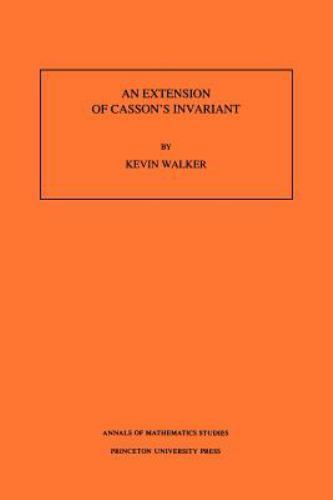 Annals of Mathematics Studies: Extension of Casson's Invariant by Kevin ...