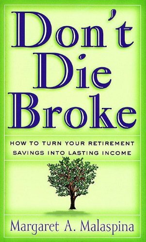 Don't Die Broke: How to Turn Your Retirement Savings into Lastin ...