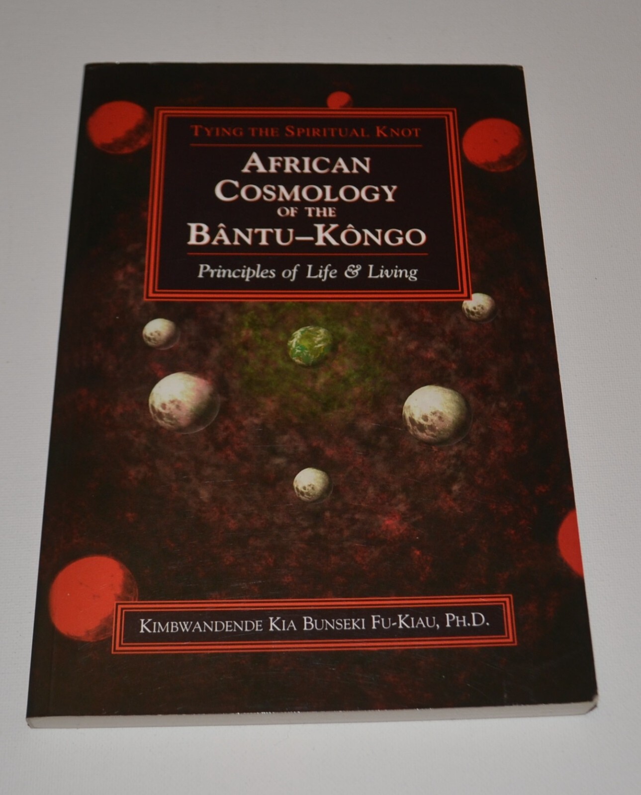 African Cosmology of the Bantu-Kongo Tying the Spiritual Knot 2001 PB ...