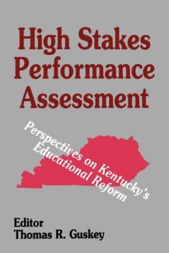 High Stakes Performance Assessment : Perspectives on Kentucky′s ...
