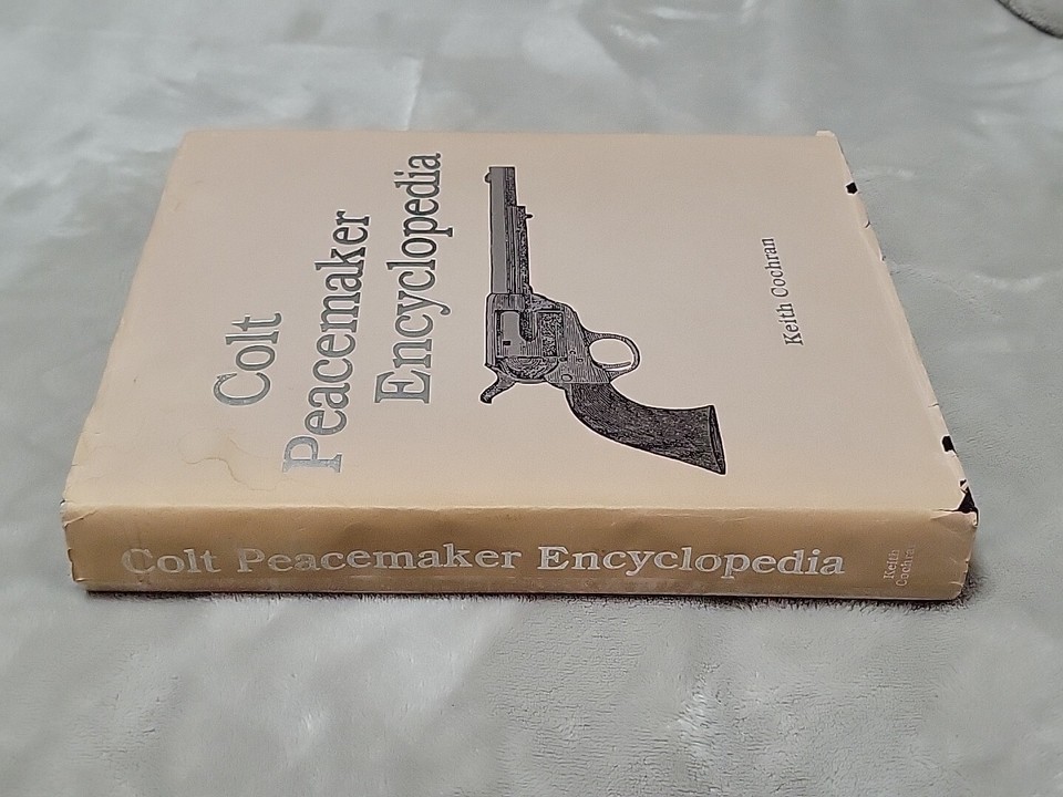 Colt Peacemaker Encyclopedia, 1986 Hardcover, by Keith Cochran | eBay