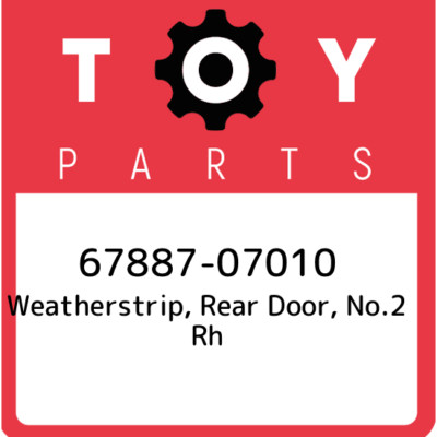 67887-07010 Toyota Weatherstrip, rear door, no.2 rh 6788707010, New ...