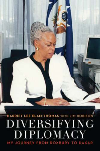 Diversifying Diplomacy: My Journey from Roxbury to Dakar by Elam-Thomas ...