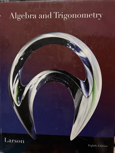 College Algebra and Trigonometry by Ron Larson (Eighth Edition) 9781439048474| eBay