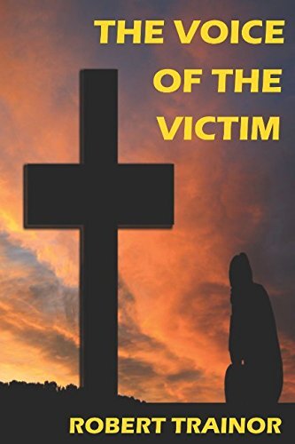 THE VOICE OF THE VICTIM By Robert Trainor **BRAND NEW** 9781520760209 ...