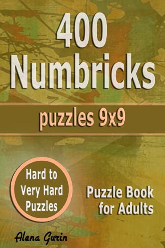 400 Numbricks Puzzles 9x9: Hard to Very Hard Puzzles Puzzle Book for ...