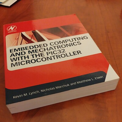 Embedded Computing and Mechatronics with the PIC32 Microcontroller, Very gd Cond 9780124201651| eBay