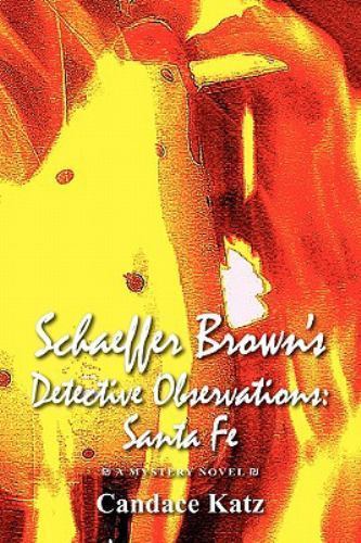 Schaeffer Brown's Detective Observations: Santa Fe, Katz, Candace, Good ...