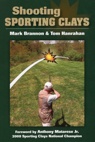 Shooting Sporting Clays by Mark Brannon and Tom Hanrahan (2011 ...