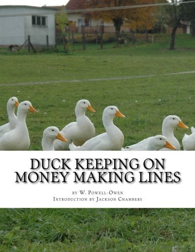 Duck Keeping on Money Making Lines: With Sections on Geese, Turkeys and ...