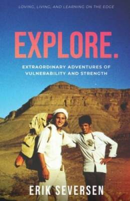Explore: Extraordinary Adventures of Vulnerability and Strength - GOOD ...