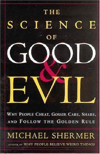 The Science of Good and Evil: Why People Cheat, Gossip, Care, Share ...
