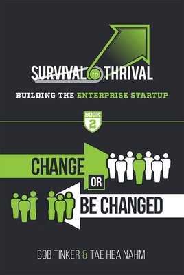 Survival to Thrival: Building the Enterprise Startup - Book 2: Change ...