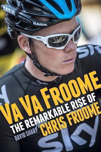 Va Va Froome: The Remarkable Rise of Chris Froome By David Sharp ...