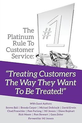 The Platinum Rule Customer Service Treating Customers Way by Ball ...