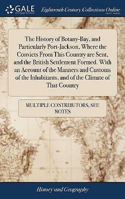 History of Botany-Bay, and Particularly Port-Jackson, Where the ...