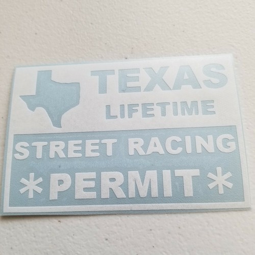 Texas " Street Racing Permit" Vinyl Decal Car Window -NOT LEGIT PERMIT ...