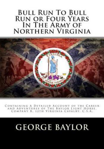 Bull Run to Bull Run or Four Years in the Army of Northern Virginia ...