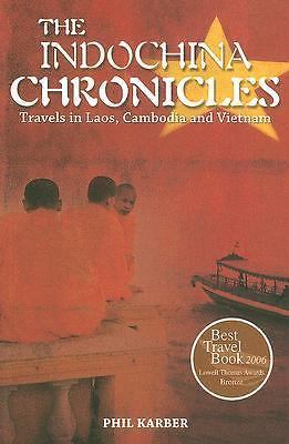Indochina Chronicles : Travels in Laos, Cambodia and Vietnam by Phil ...