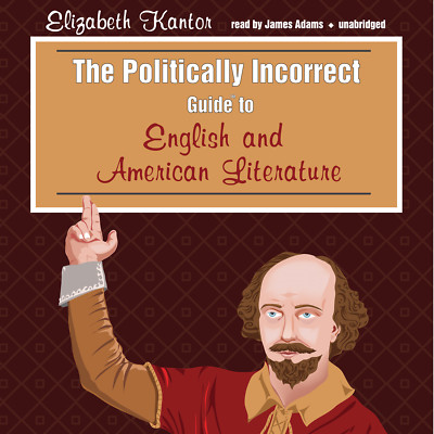 The Politically Incorrect Guide to English and American Literature by ...