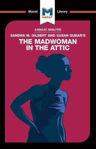 Sandra M. Gilbert and Susan Gubar's the Madwoman in the Attic : The ...
