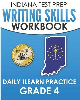 INDIANA TEST PREP Writing Skills Workbook Daily ILEARN Practice Grade 4 ...