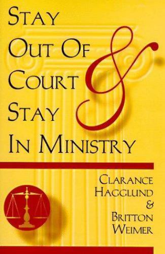 Stay Out of Court and Stay in Ministry by Britton D. Weimer and ...